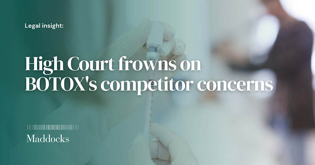 Maddocks | High Court frowns on BOTOX’s competitor concerns | Maddocks